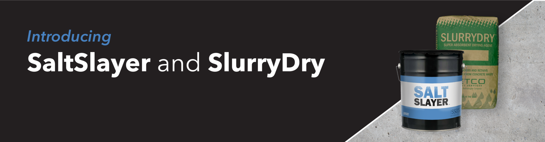 New Products Announcement: SaltSlayer and SlurryDry - Curecrete ...